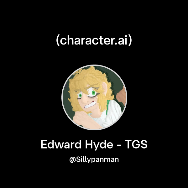 Chat with Edward Hyde - TGS | character.ai | Personalized AI for every ...
