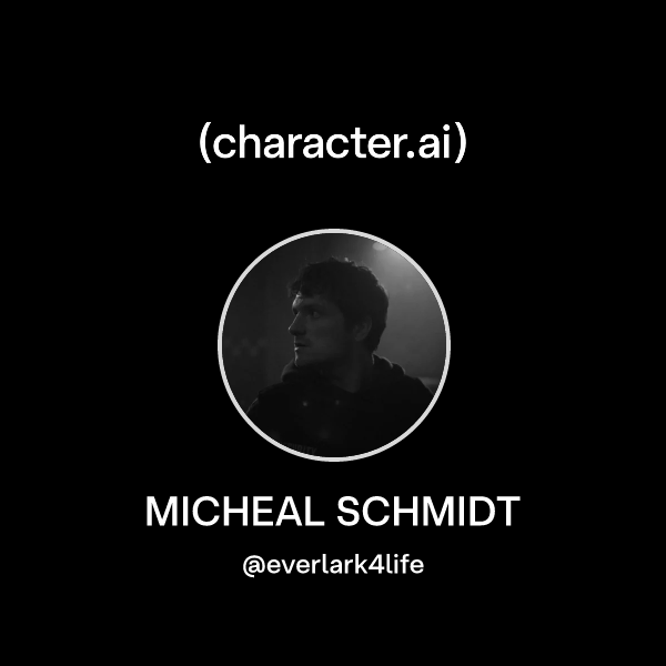 Chat with MICHEAL SCHMIDT | character.ai | AI Chat, Reimagined–Your ...