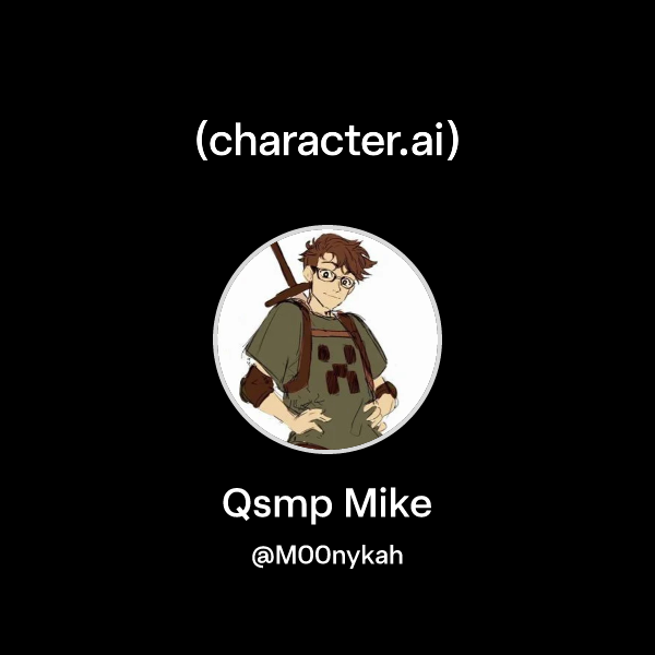 Chat with Qsmp Mike | character.ai | Personalized AI for every moment ...