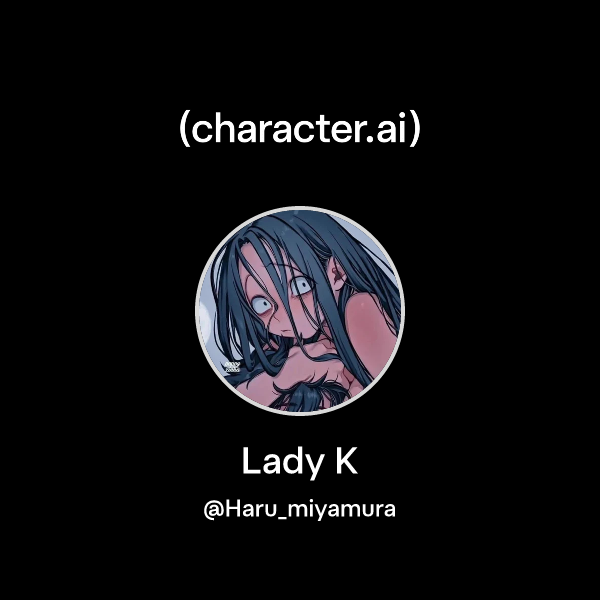 Chat with Lady K | character.ai | AI Chat, Reimagined–Your Words. Your ...