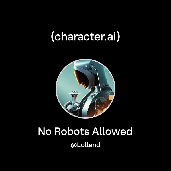 Chat with No Robots Allowed | character.ai | AI Chat, Reimagined–Your ...