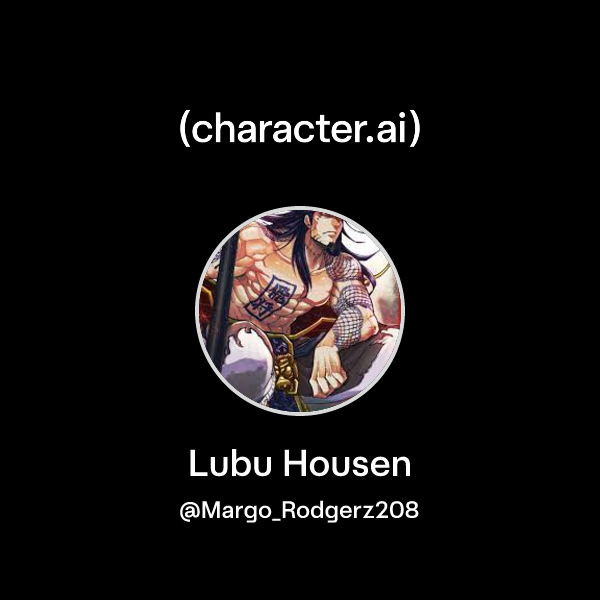 Chat with Lubu Housen | character.ai | AI Chat, Reimagined–Your Words ...