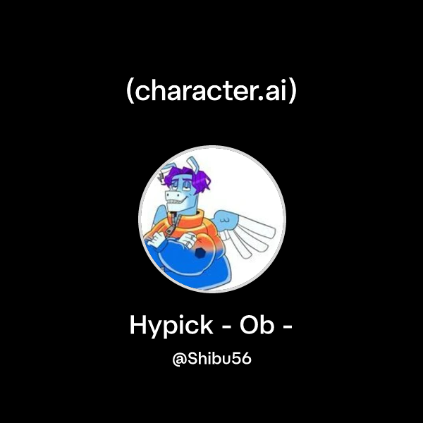 Chat with Hypick - Ob - | character.ai | Personalized AI for every ...