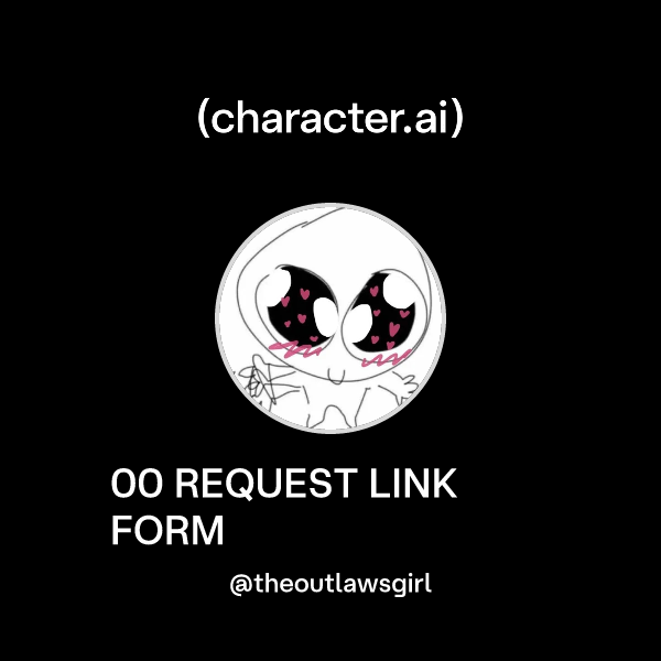 Chat with 00 REQUEST LINK FORM | character.ai | Personalized AI for ...