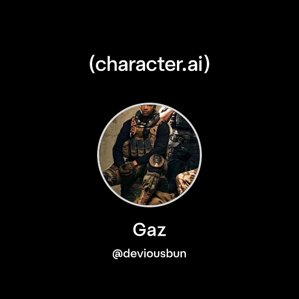 Chat with Gaz | character.ai | Personalized AI for every moment of your day