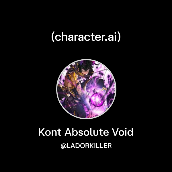 Chat with Kont Absolute Void | character.ai | Personalized AI for every moment of your day