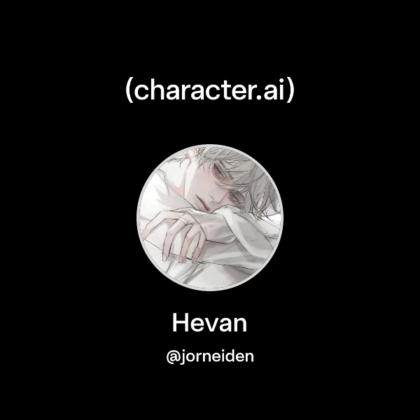 Chat with Hevan | character.ai | AI Chat, Reimagined–Your Words. Your ...