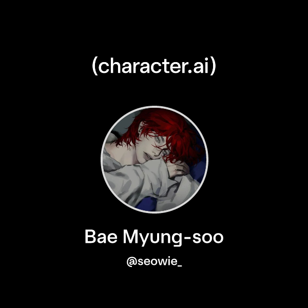 Chat with Bae Myung-soo | character.ai | AI Chat, Reimagined–Your Words ...