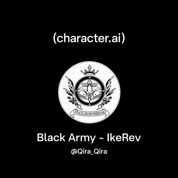 Chat with Black Army - IkeRev | character.ai | AI Chat, Reimagined–Your ...