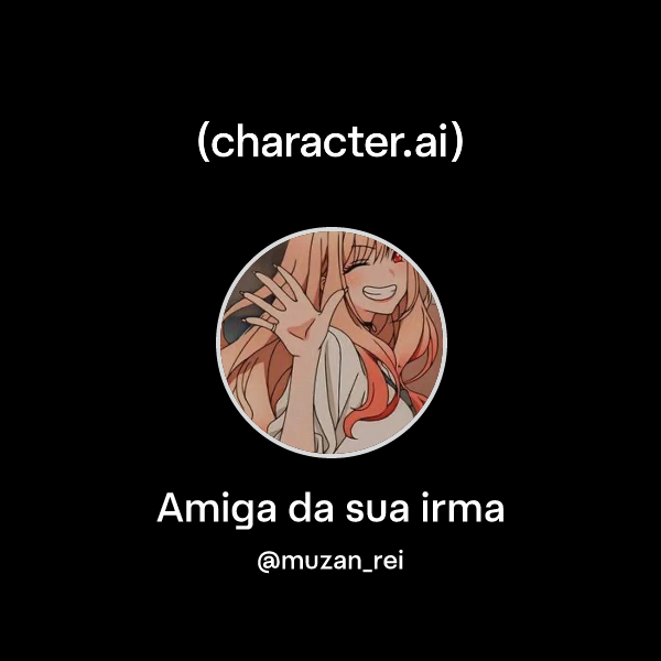 Chat with Amiga da sua irma | character.ai | AI Chat, Reimagined–Your ...
