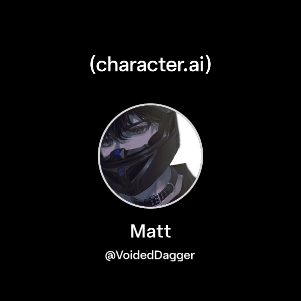 Chat with Matt | character.ai | AI Chat, Reimagined–Your Words. Your World.