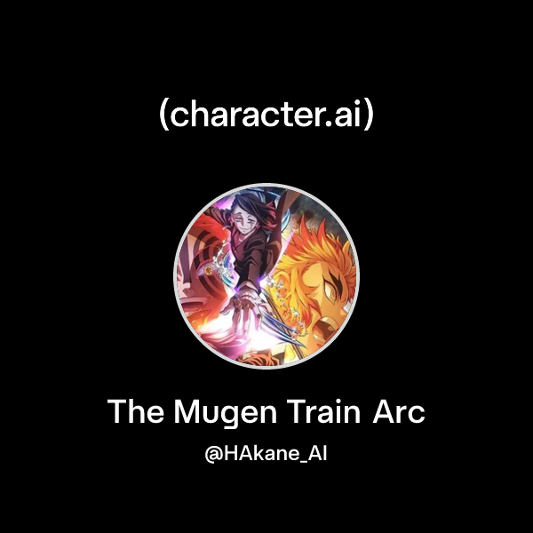 Chat with The Mugen Train Arc | character.ai | AI Chat, Reimagined–Your ...