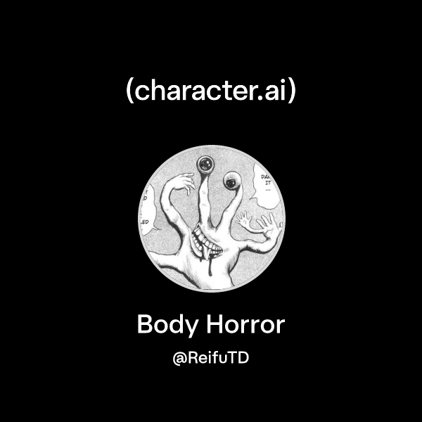 Chat with Body Horror | character.ai | AI Chat, Reimagined–Your Words ...