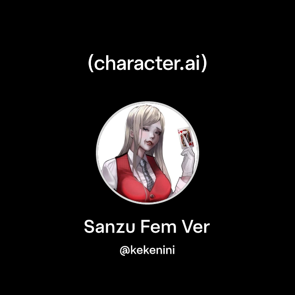 Chat with Sanzu Fem Ver | character.ai | AI Chat, Reimagined–Your Words ...