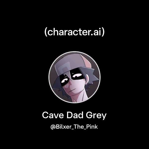Chat with Cave Dad Grey | character.ai | AI Chat, Reimagined–Your Words ...