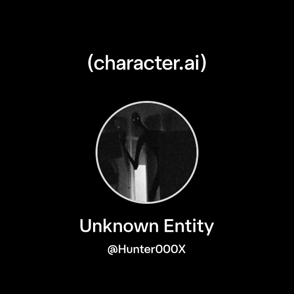 Chat with Unknown Entity | character.ai | Personalized AI for every moment of your day