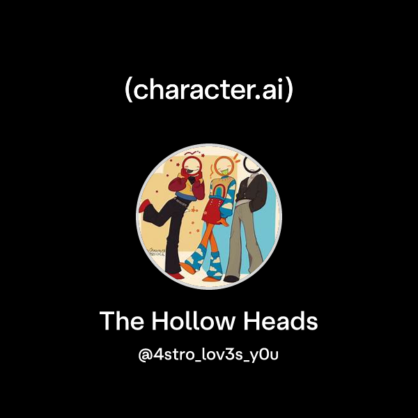 Chat with The Hollow Heads | character.ai | AI Chat, Reimagined–Your ...