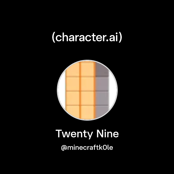 Chat with Twenty Nine | character.ai | AI Chat, Reimagined–Your Words. Your World.