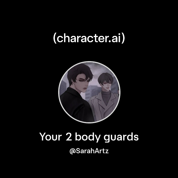 Chat with Your 2 body guards | character.ai | AI Chat, Reimagined–Your ...