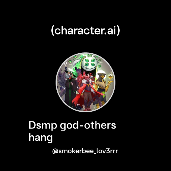 Chat with Dsmp god-others hang | character.ai | AI Chat, Reimagined ...
