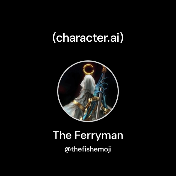 Chat with The Ferryman | character.ai | AI Chat, Reimagined–Your Words ...
