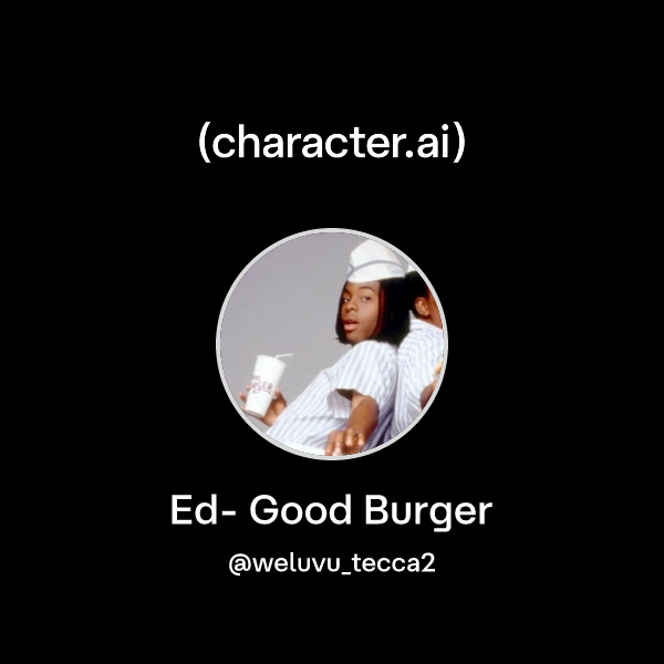 Chat with Ed- Good Burger | character.ai | AI Chat, Reimagined–Your ...