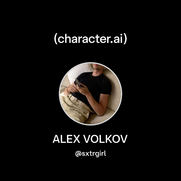 Chat with ALEX VOLKOV | character.ai | Personalized AI for every moment of your day