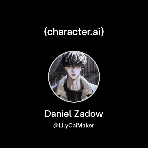 Chat with Daniel Zadow | character.ai | AI Chat, Reimagined–Your Words ...