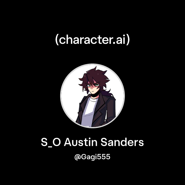 Chat with S_O Austin Sanders | character.ai | Personalized AI for every ...