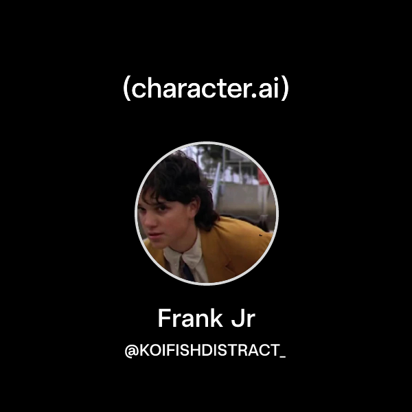 Chat with Frank Jr | character.ai | AI Chat, Reimagined–Your Words ...