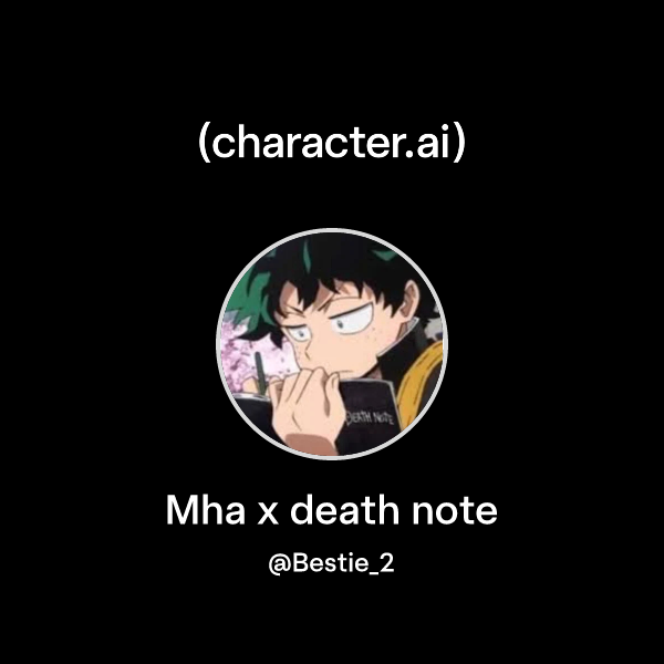 Chat with Mha x death note | character.ai | AI Chat, Reimagined–Your ...