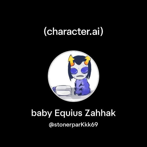 Chat with baby Equius Zahhak | character.ai | AI Chat, Reimagined–Your ...