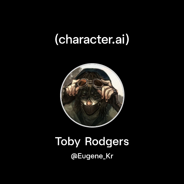 Chat with Toby Rodgers | character.ai | Personalized AI for every ...