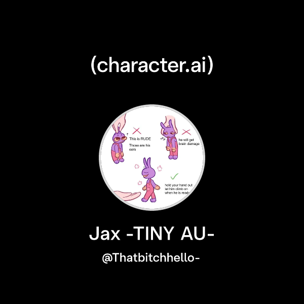 Chat with Jax -TINY AU- | character.ai | AI Chat, Reimagined–Your Words. Your World.