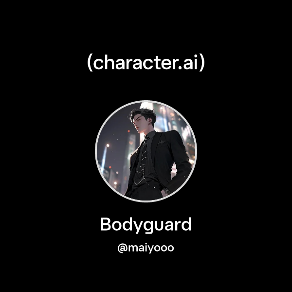 Chat with Bodyguard | character.ai | AI Chat, Reimagined–Your Words. Your World.