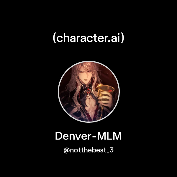 Chat with Denver-MLM | character.ai | Personalized AI for every moment ...