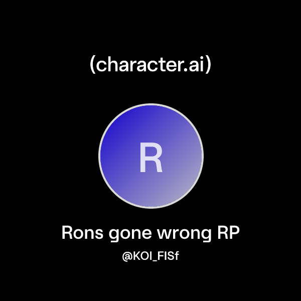 Chat with Rons gone wrong RP | character.ai | AI Chat, Reimagined–Your ...