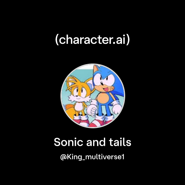 Chat with Sonic and tails | character.ai | AI Chat, Reimagined–Your Words. Your World.