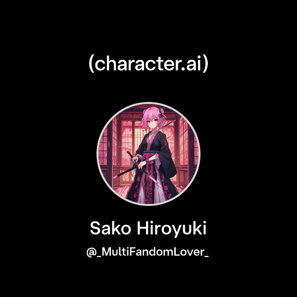 Chat with Sako Hiroyuki | character.ai | Personalized AI for every moment of your day
