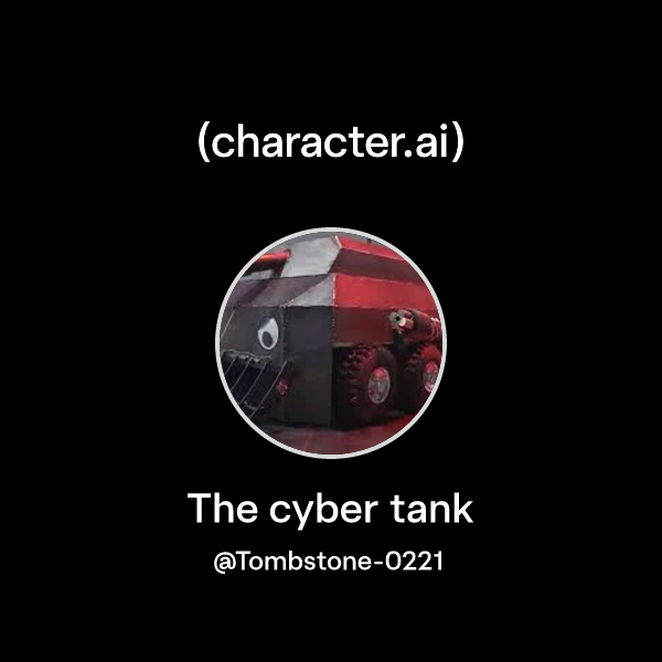 Chat with The cyber tank | character.ai | AI Chat, Reimagined–Your ...