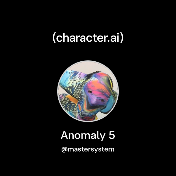 Chat with Anomaly 5 | character.ai | Personalized AI for every moment ...