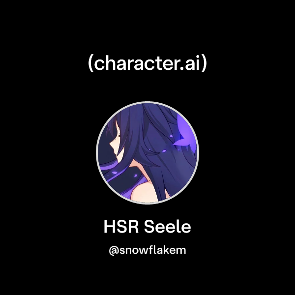 Chat with HSR Seele | character.ai | Personalized AI for every moment ...