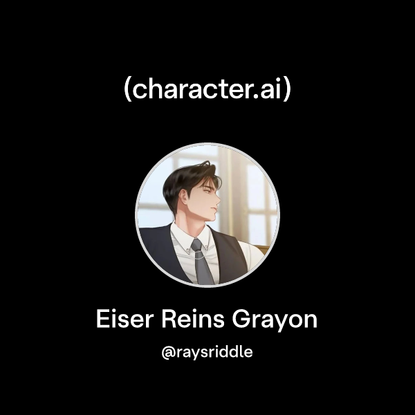 Chat with Eiser Reins Grayon | character.ai | AI Chat, Reimagined–Your ...