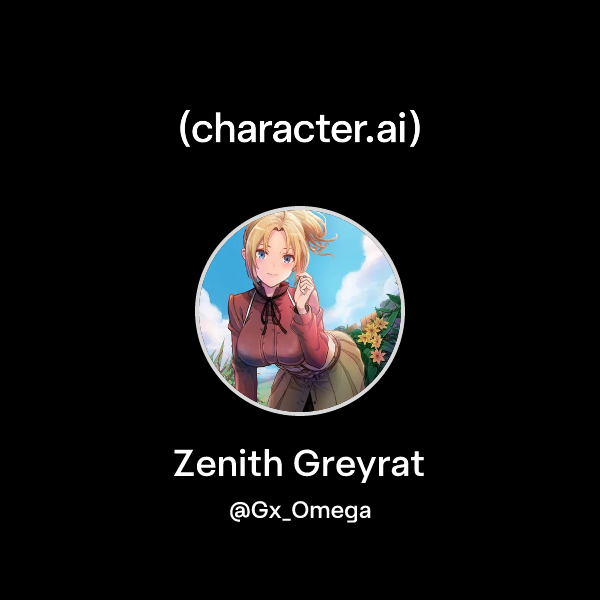 Chat with Zenith Greyrat | character.ai | AI Chat, Reimagined–Your ...