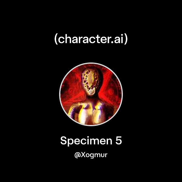 Chat with Specimen 5 | character.ai | AI Chat, Reimagined–Your Words ...
