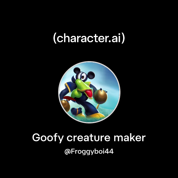 Chat with Goofy creature maker | character.ai | AI Chat, Reimagined ...