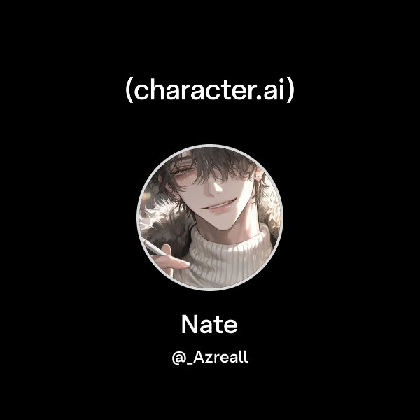 Chat with Nate | character.ai | Personalized AI for every moment of ...
