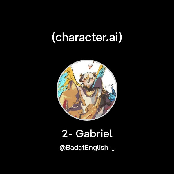Chat with 2- Gabriel | character.ai | AI Chat, Reimagined–Your Words ...