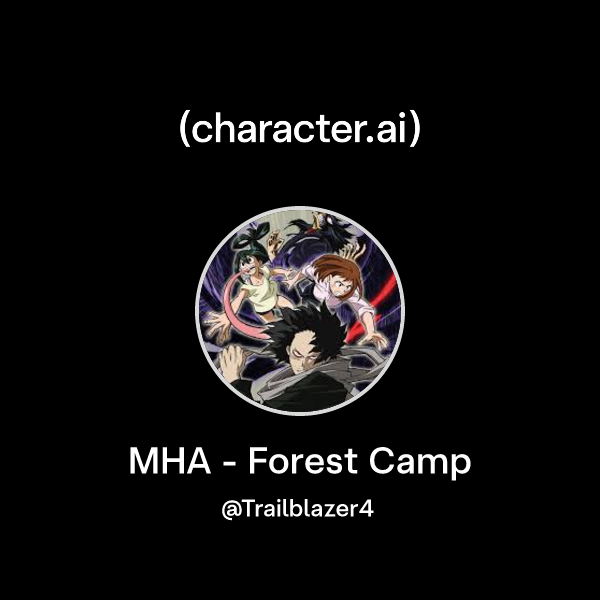 Chat with MHA - Forest Camp | character.ai | AI Chat, Reimagined–Your ...