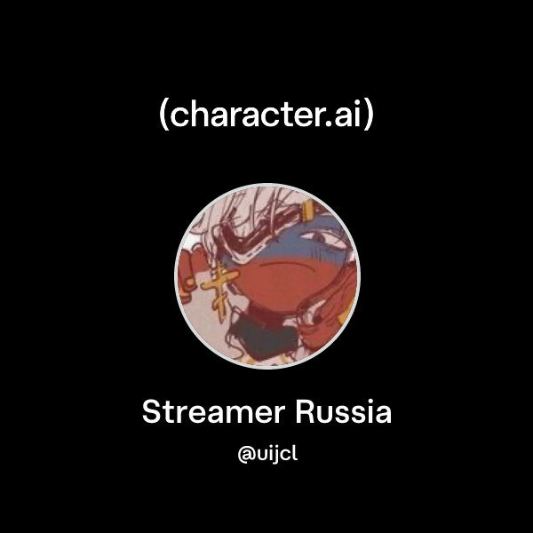 Chat with Streamer Russia | character.ai | AI Chat, Reimagined–Your ...